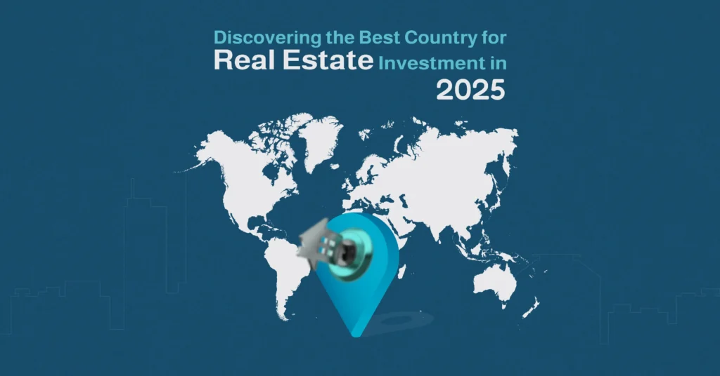 Top Choices - Which Country Is Best for Real Estate Investment 2025