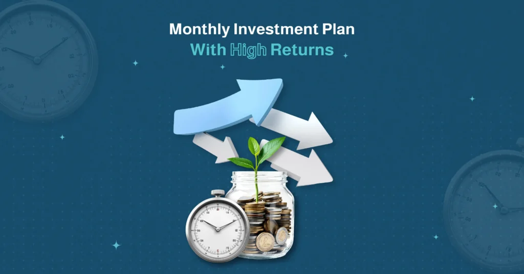 Monthly Investment Plan with High Returns (2026 Guide)