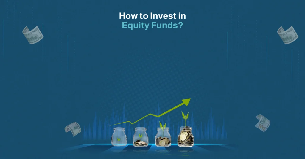How to Invest in Equity Funds 2026