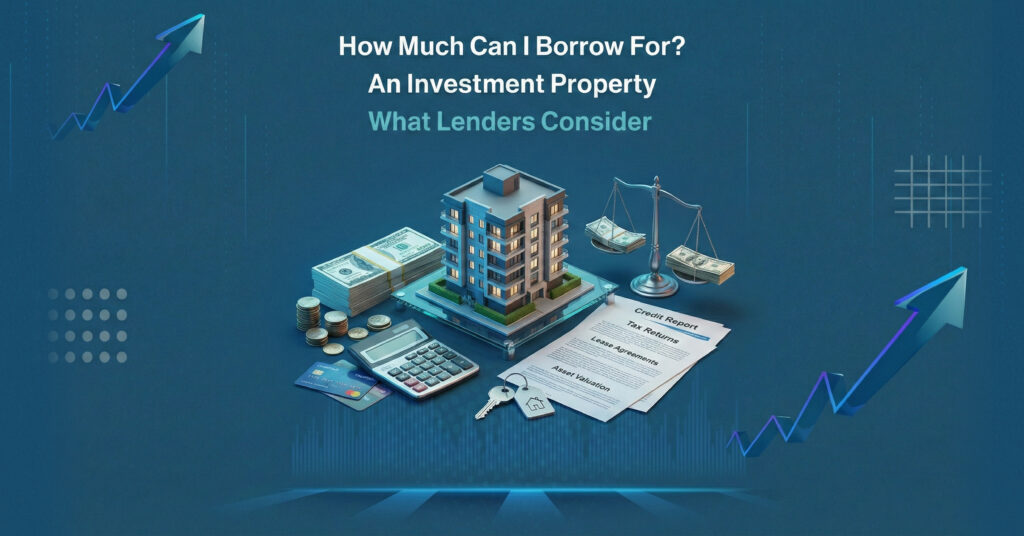How Much Can I Borrow for an Investment Property?
