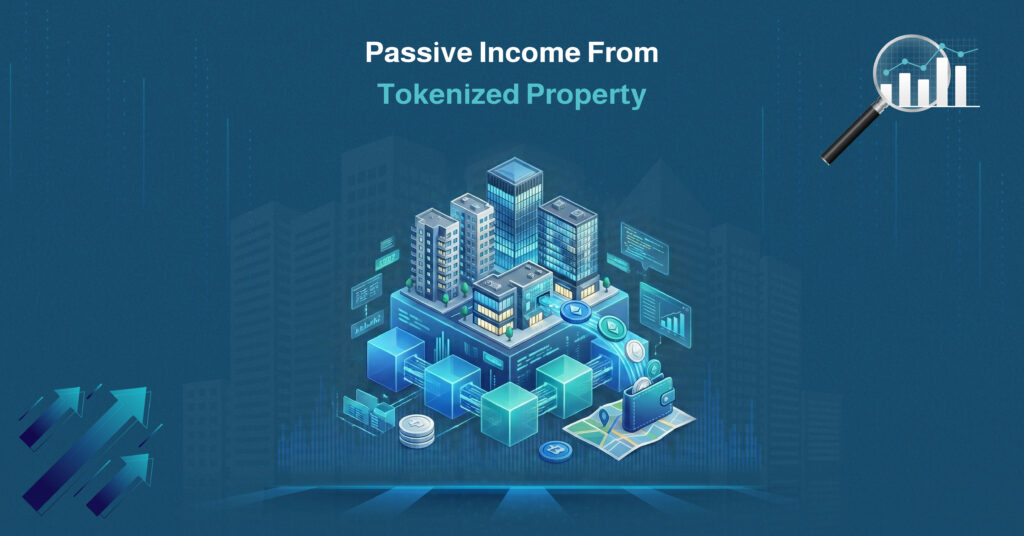 Passive Income from Tokenized Property Explained: 2026 Guide